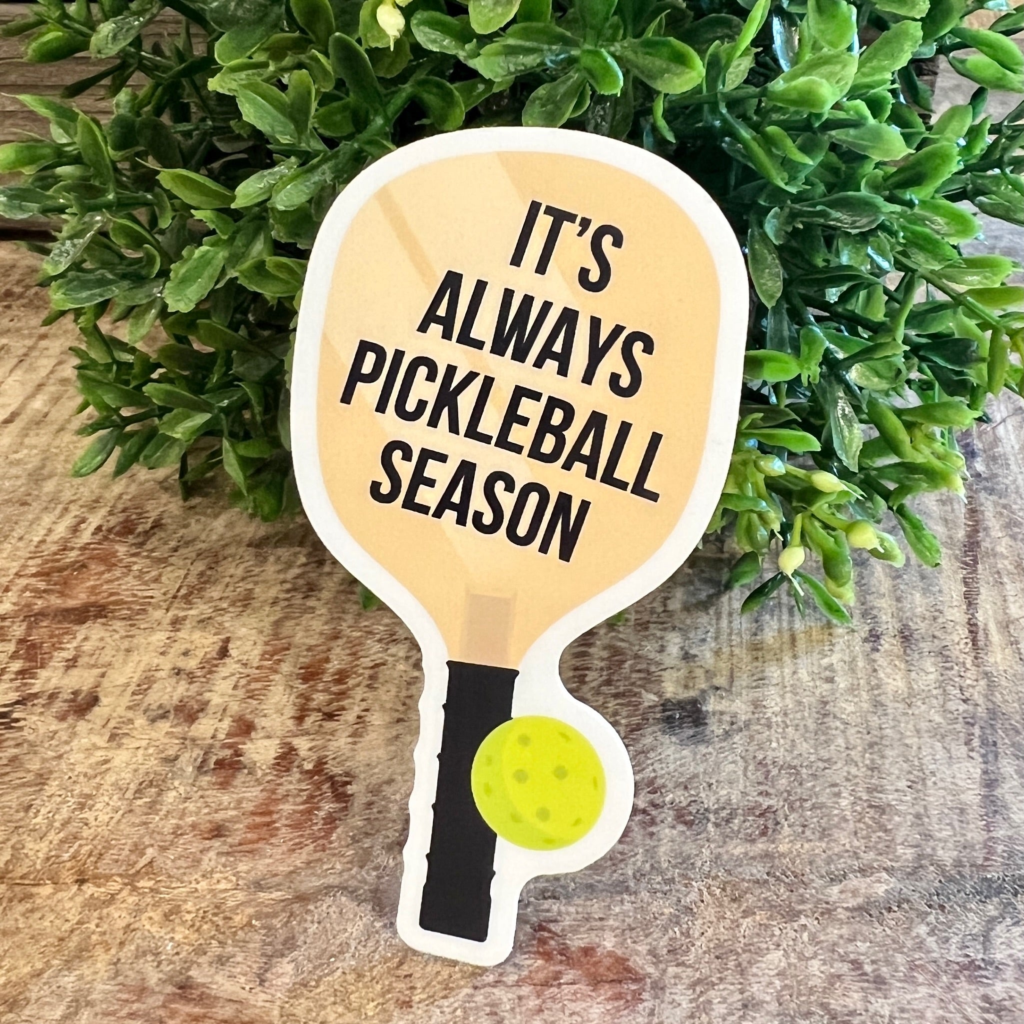 It's Always Pickleball Season Sticker – Apothecary Gift Shop